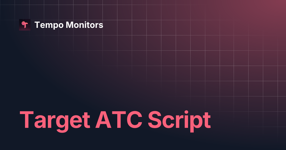 Target ATC Script | Tempo Monitors