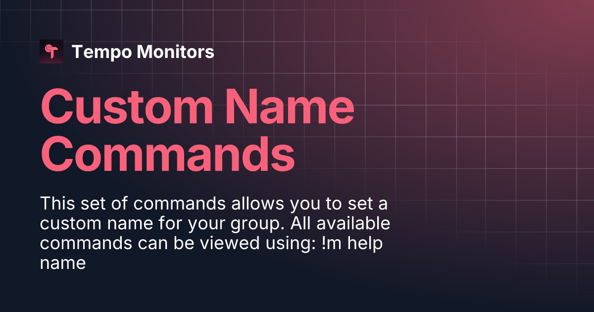 Custom Name Commands | Tempo Monitors