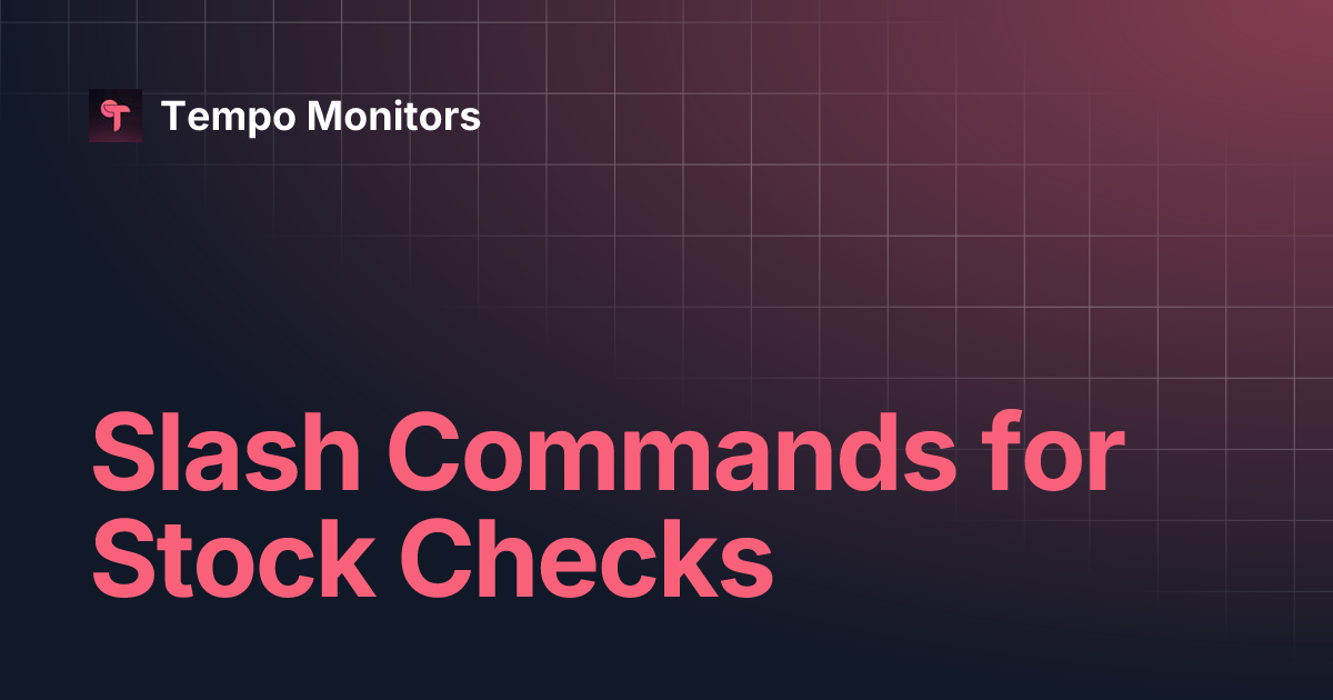 Slash Commands for Stock Checks | Tempo Monitors