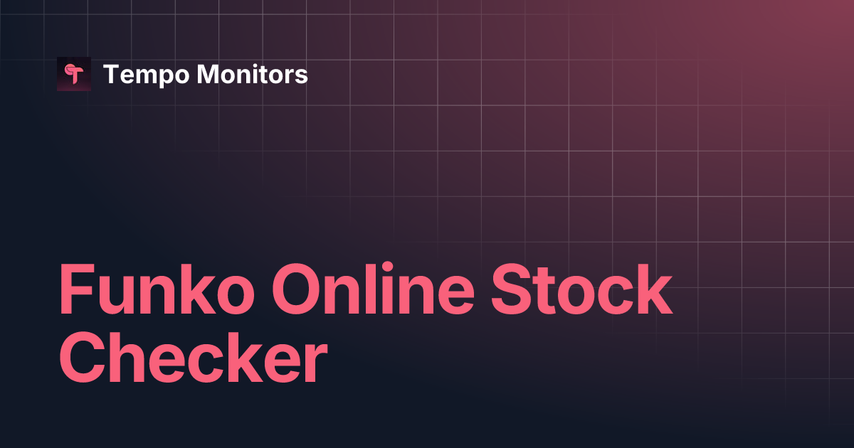 Funko Online Stock Checker | Tempo Monitors