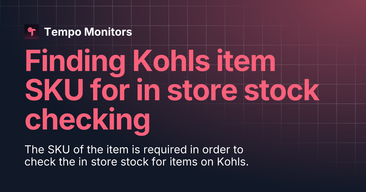 Finding Kohls item SKU for in store stock checking | Tempo Monitors