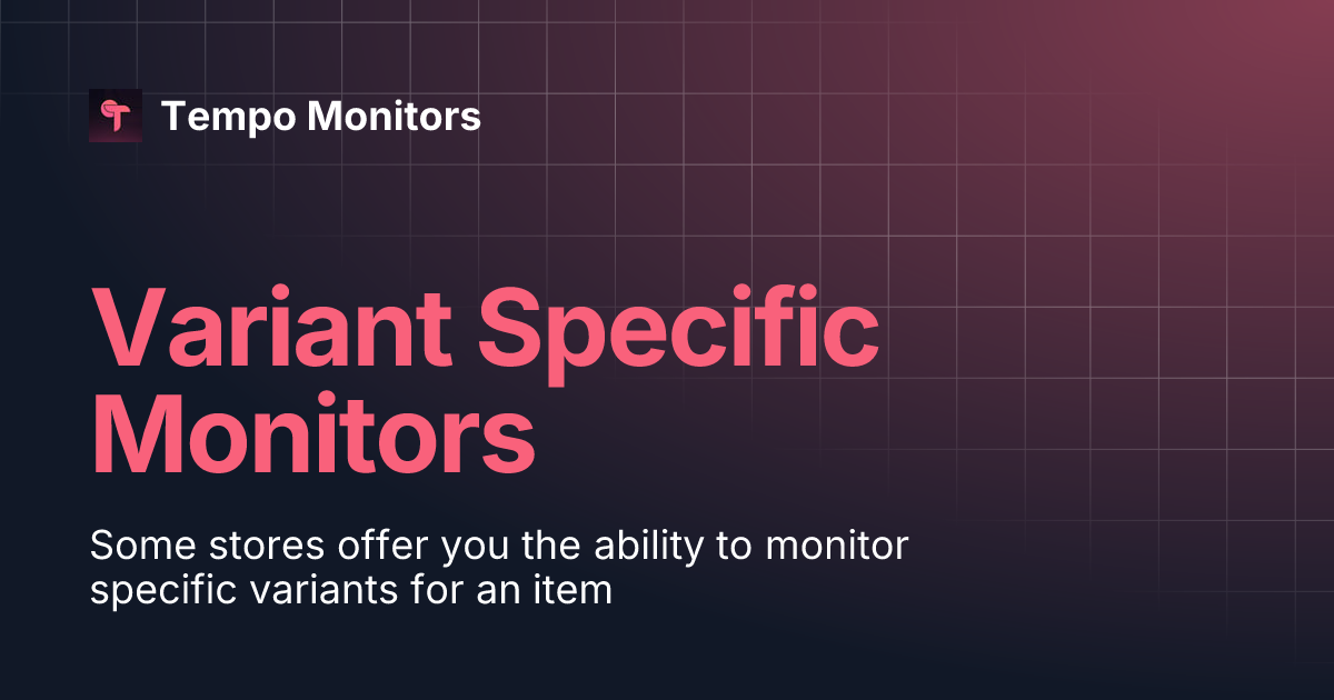 Variant Specific Monitors | Tempo Monitors