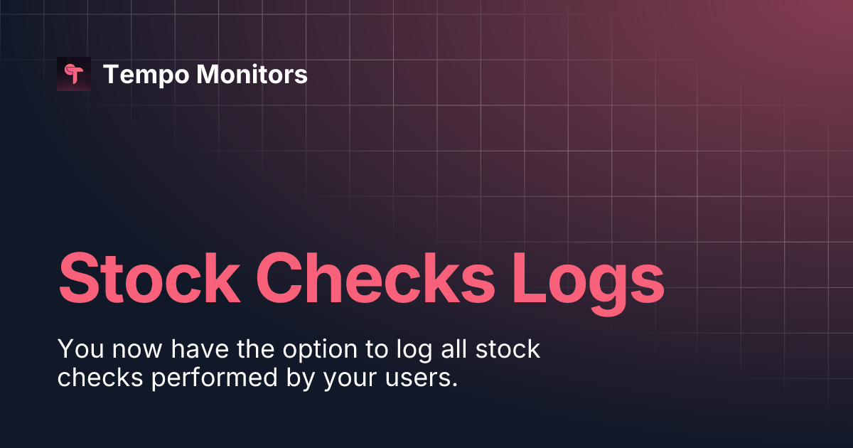 Stock Checks Logs | Tempo Monitors