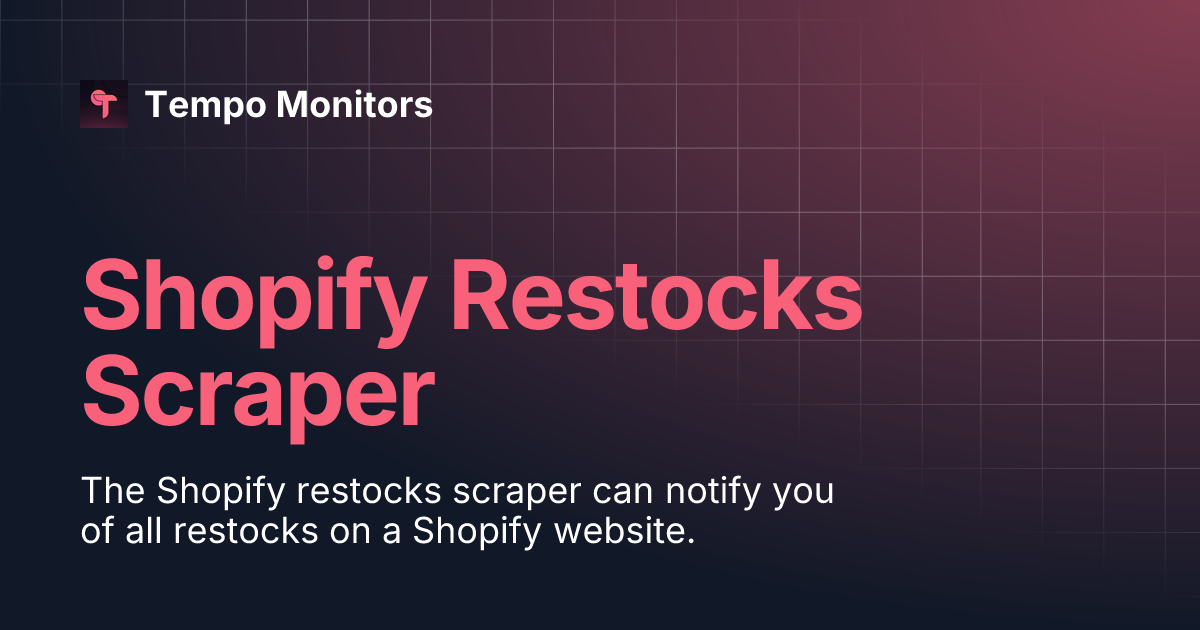 Shopify Restocks Scraper | Tempo Monitors