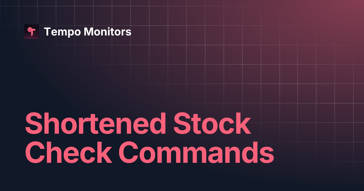 Shortened Stock Check Commands | Tempo Monitors